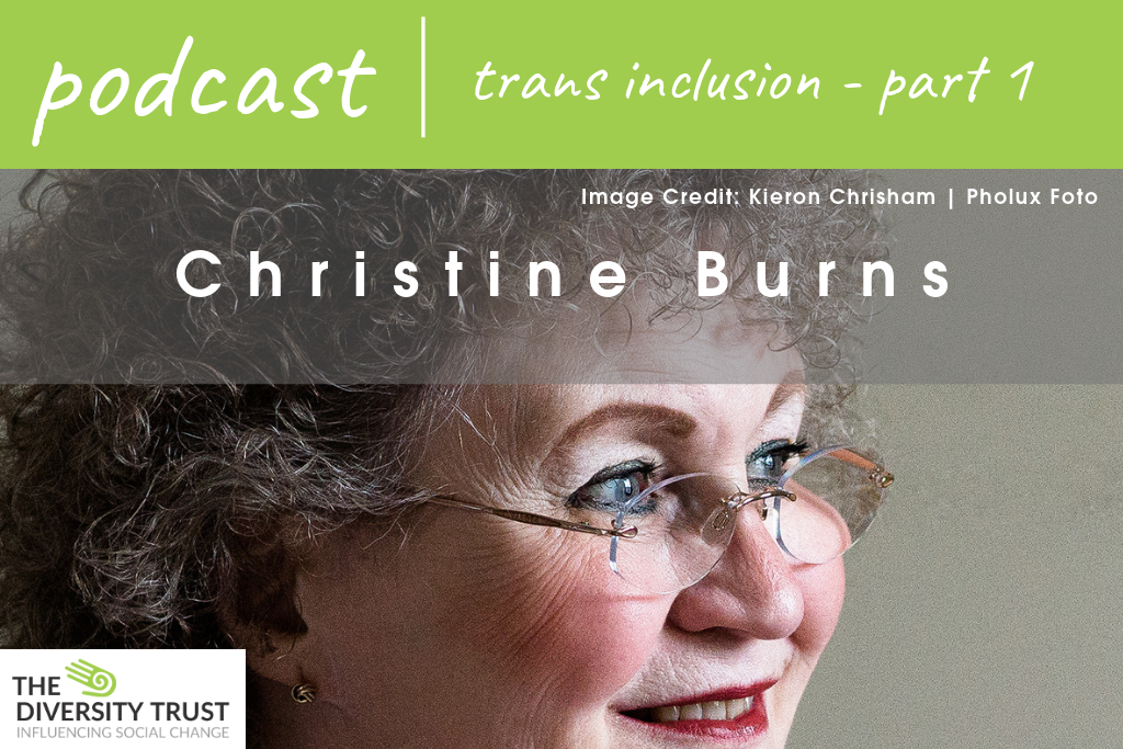 The Diversity Trust Podcast #1 Christine Burns - Transgender Activist ...